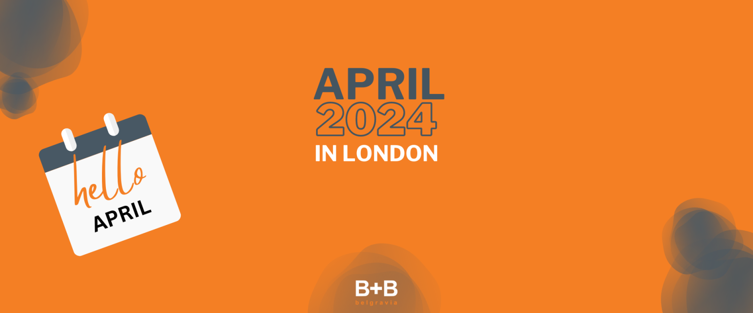 Experience the Best Events in London April 2024 | B+B Belgravia